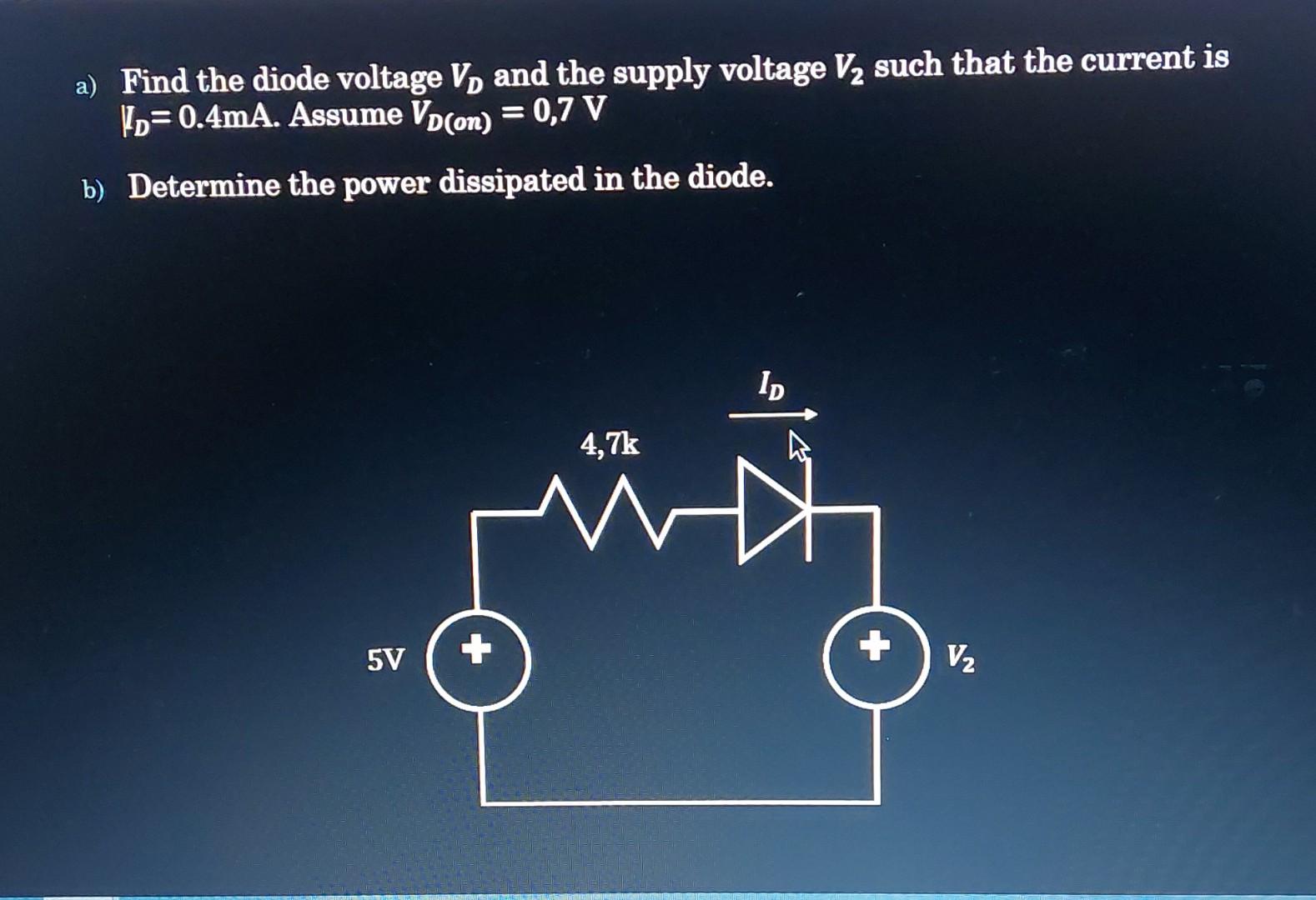 Solved a) Find the diode voltage VD and the supply voltage | Chegg.com