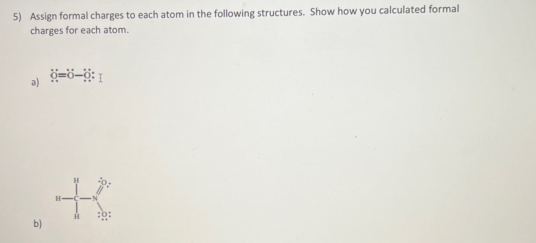 Solved Assign formal charges to each atom in the following | Chegg.com Solved Assign formal charges to each atom in the following | Chegg.com