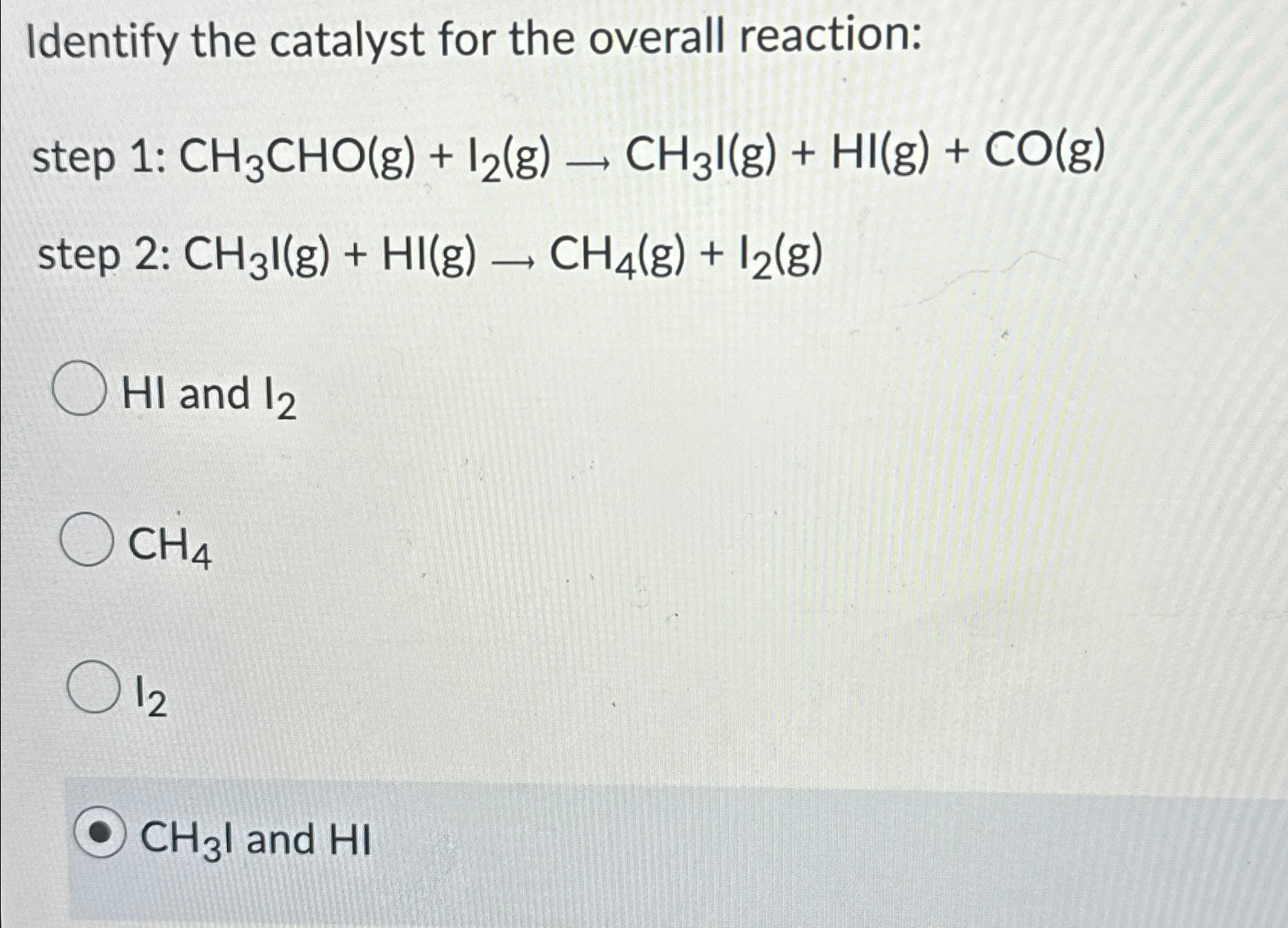 Solved Identify the catalyst for the overall reaction: step | Chegg.com