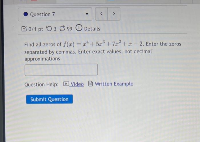 Solved Find all zeros of f(x)=x4+5x3+7x2+x−2. Enter the | Chegg.com