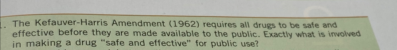 Solved The Kefauver-Harris Amendment (1962) ﻿requires all | Chegg.com