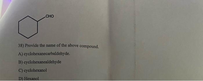 38) Provide the name of the above compound. A) | Chegg.com