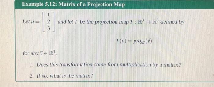 Solved Let u=⎣⎡123⎦⎤ and let T be the projection map T:R3↦R3 | Chegg.com