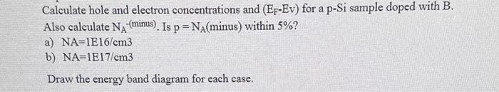 Solved Calculate hole and electron concentrations and ( | Chegg.com