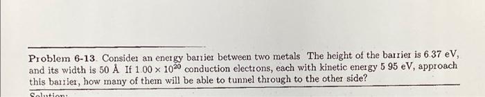 Solved Problem 6-13. Consider an energy barrier between two | Chegg.com