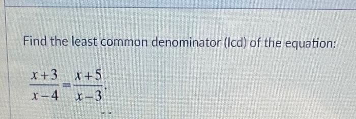 Solved Find the least common denominator (lcd) of the | Chegg.com