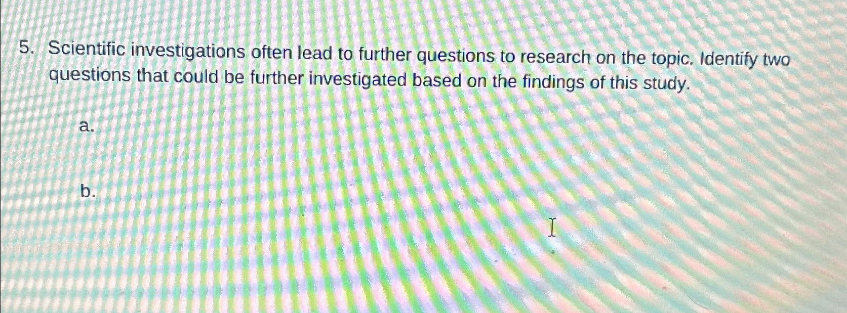 Solved Scientific investigations often lead to further | Chegg.com