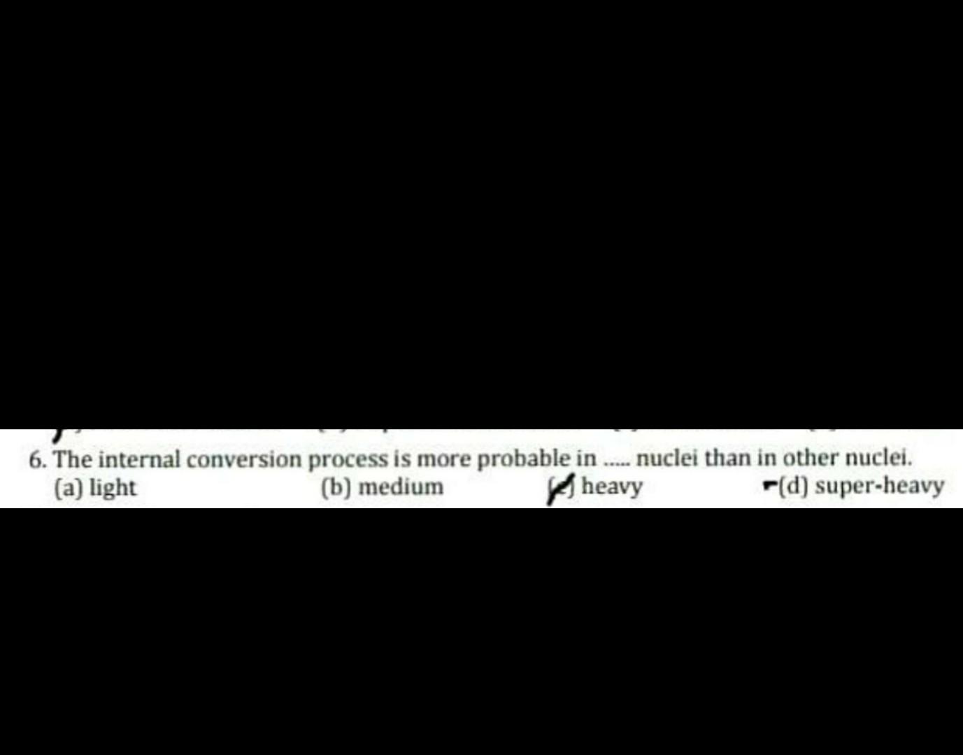 Solved 6. The internal conversion process is more probable | Chegg.com