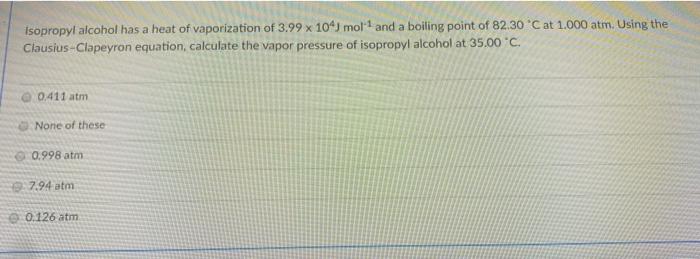 Solved Isopropyl alcohol has a heat of vaporization of 3.99 | Chegg.com
