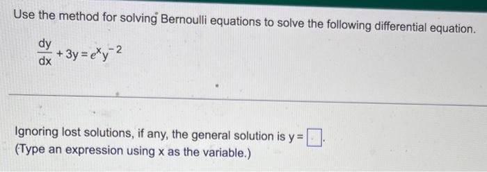 Solved Use the method for solving Bernoulli equations to | Chegg.com