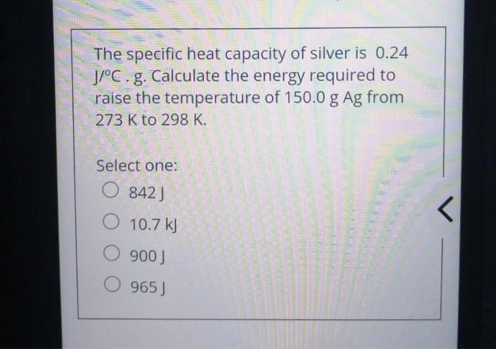 Solved The specific heat capacity of silver is 0.24 J/°C. g. | Chegg.com