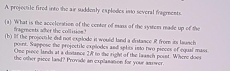 Solved A projectile fired into the air suddenly explodes | Chegg.com