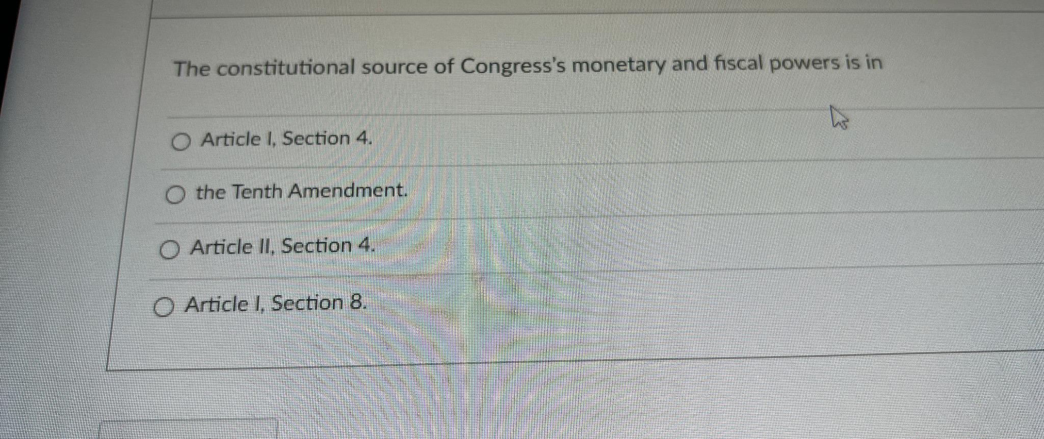 Solved The constitutional source of Congress's monetary and | Chegg.com