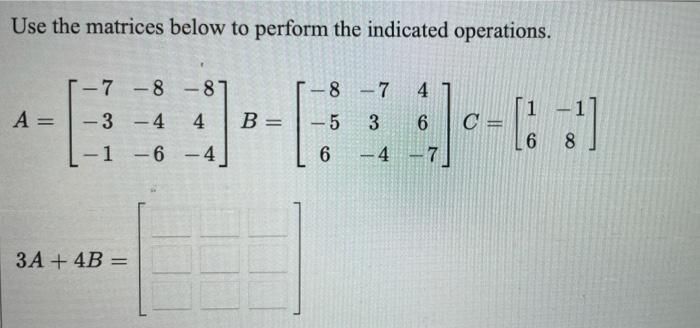 Solved Use the matrices below to perform the indicated | Chegg.com