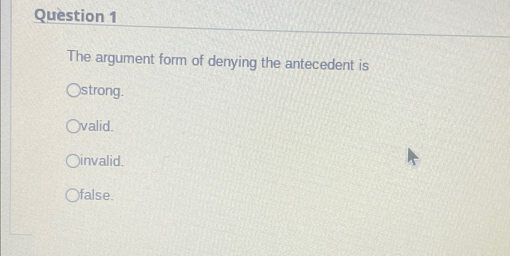 Solved Question 1The argument form of denying the antecedent | Chegg.com