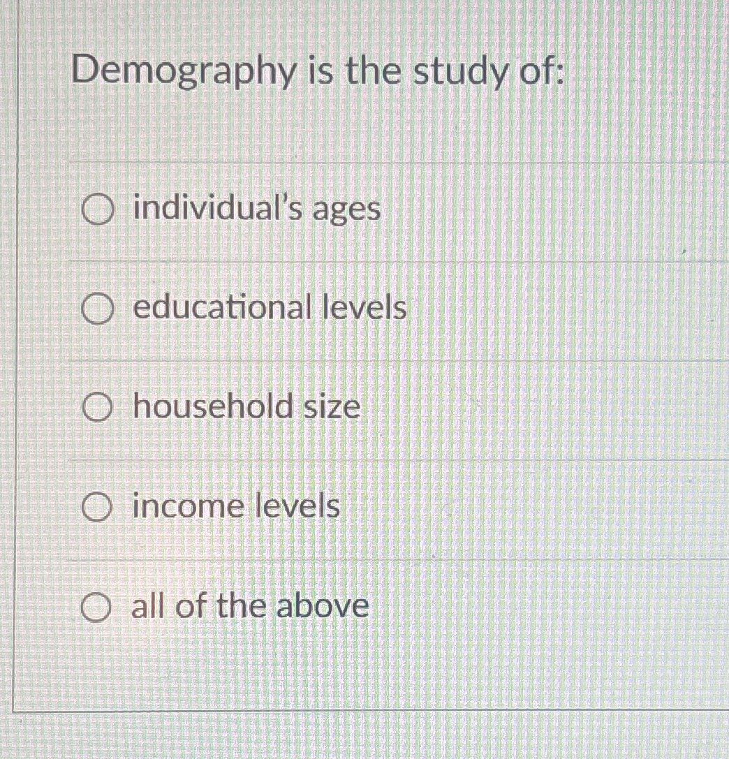 Solved Demography is the study of:individual's | Chegg.com