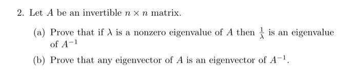 Solved 2. Let A be an invertible n×n matrix. (a) Prove that | Chegg.com