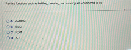 Solved Routine functions such as bathing, dressing, and | Chegg.com