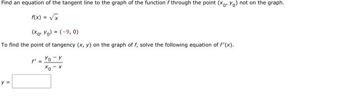 Solved f(x)=x(x0,y0)=(−9,0) To find the point of tangency | Chegg.com