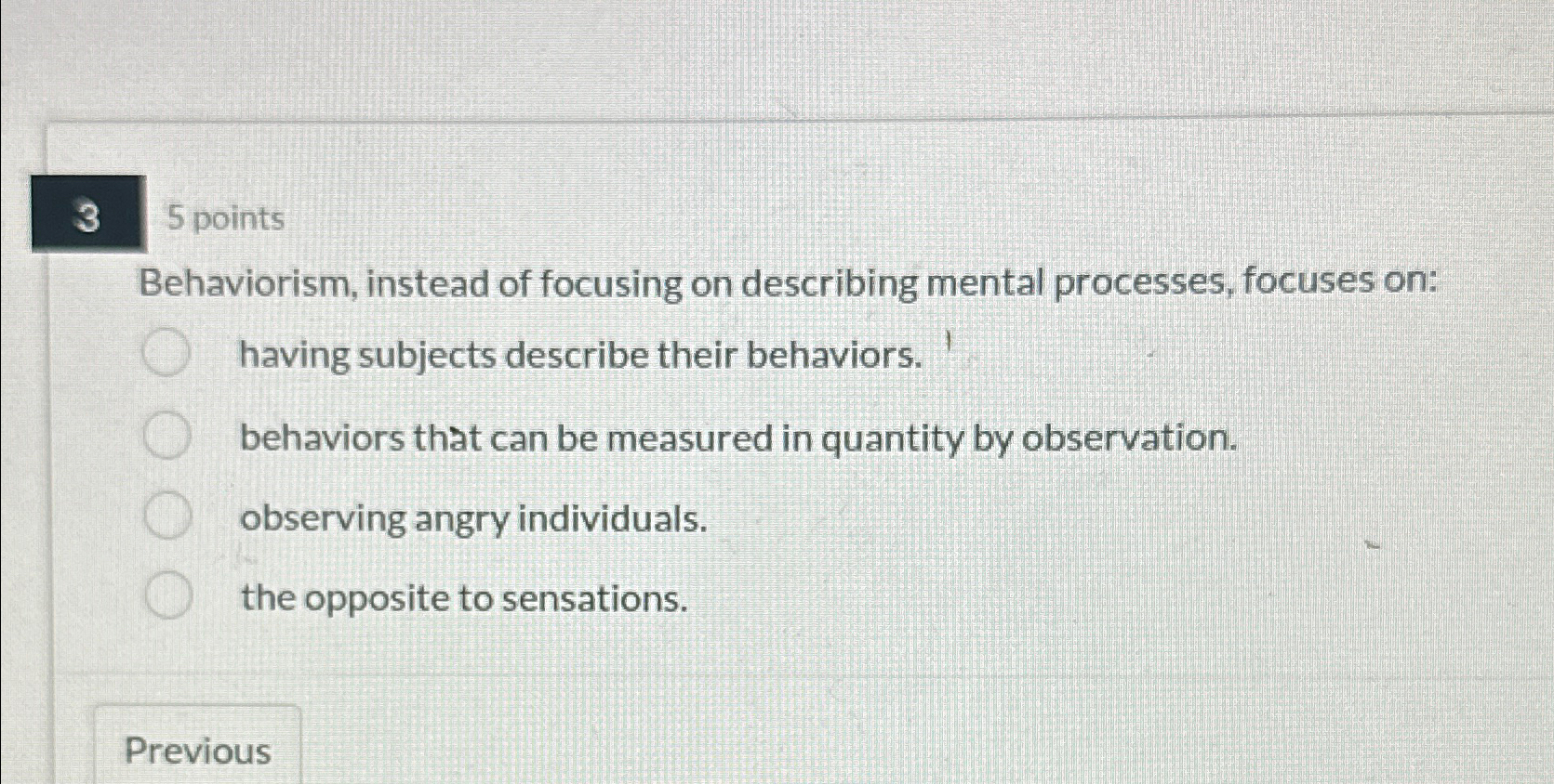 Solved 5 ﻿pointsBehaviorism, instead of focusing on | Chegg.com