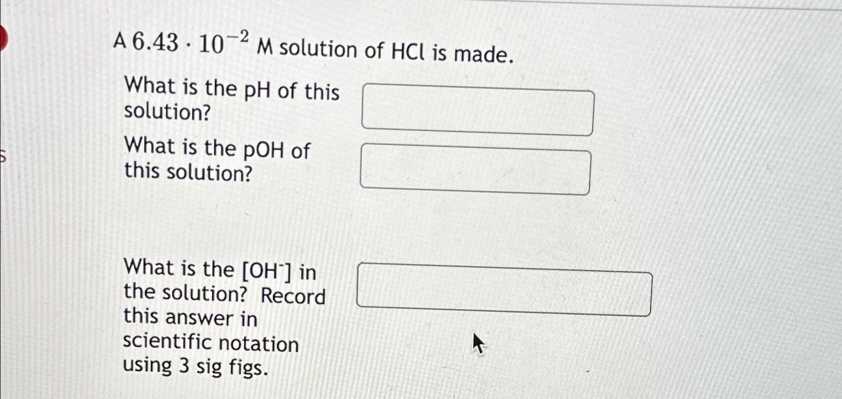 Solved A 6.43*10-2M ﻿solution of HCl ﻿is made.What is the pH | Chegg.com