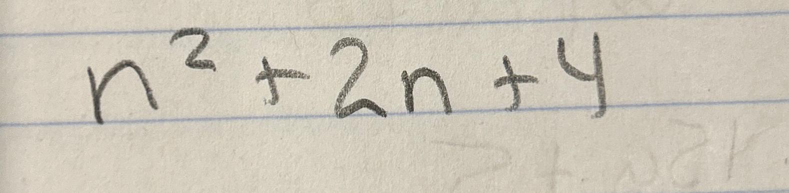 Solved n2+2n+4 | Chegg.com