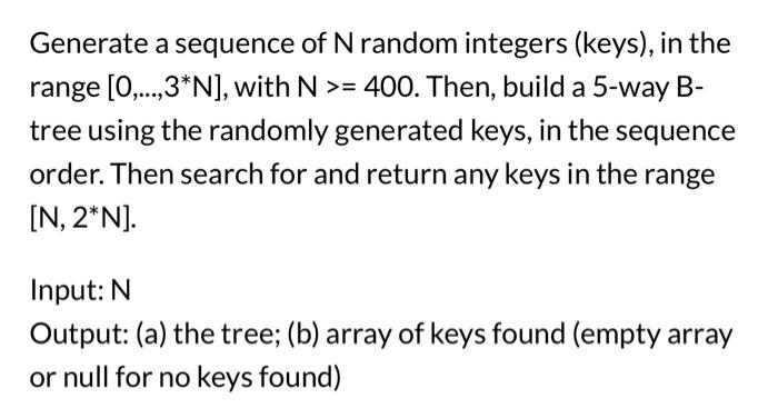 Solved Generate a sequence of N random integers (keys), in | Chegg.com