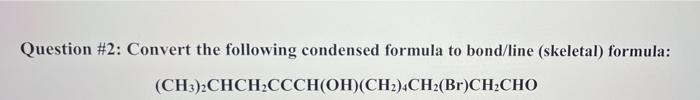Solved Question #2: Convert the following condensed formula | Chegg.com