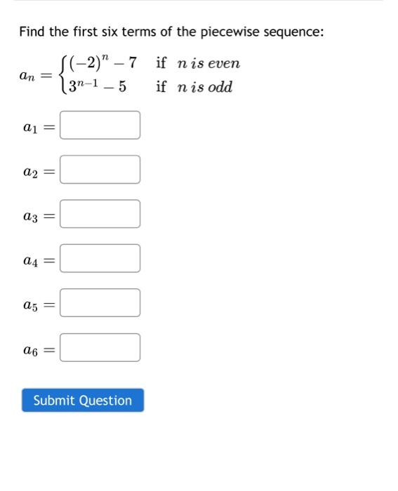 Solved Find the first six terms of the piecewise sequence: | Chegg.com
