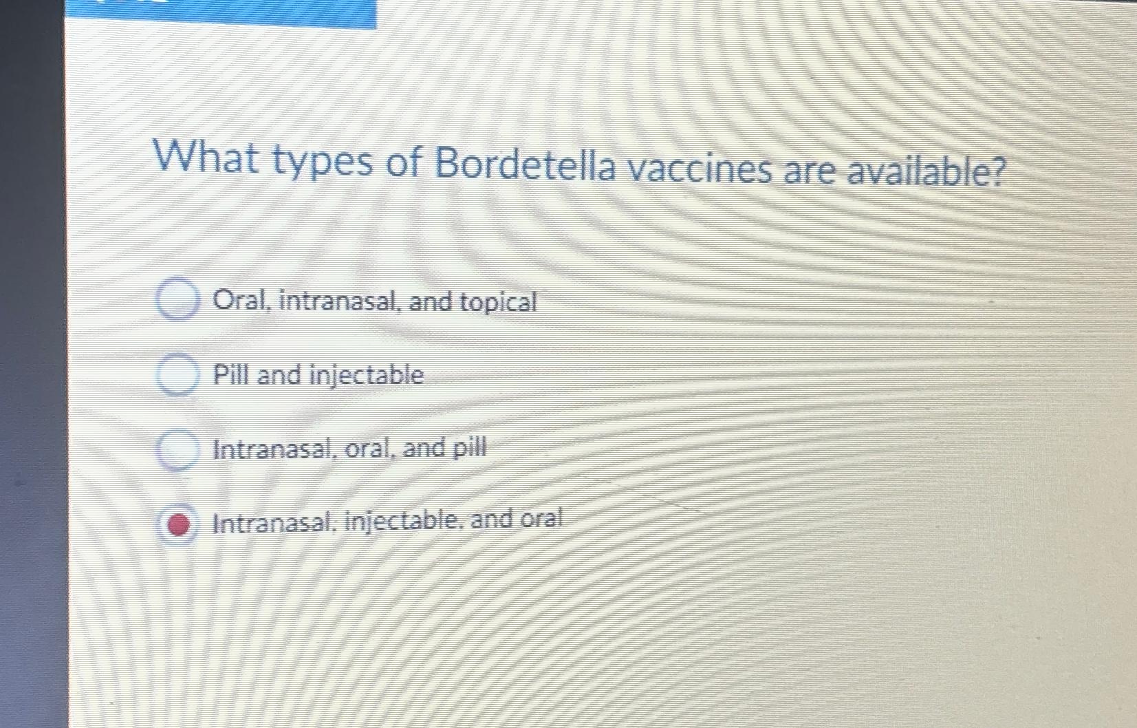 Solved What types of Bordetella vaccines are available?Oral, | Chegg.com