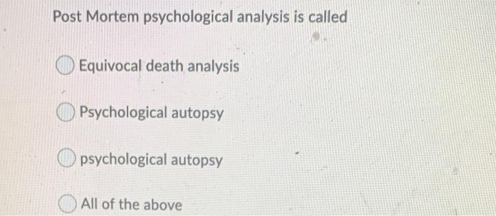 Solved Post Mortem psychological analysis is called | Chegg.com