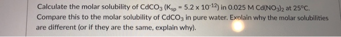 Solved Calculate the molar solubility of CdCO3 (Ksp = 5.2 x | Chegg.com