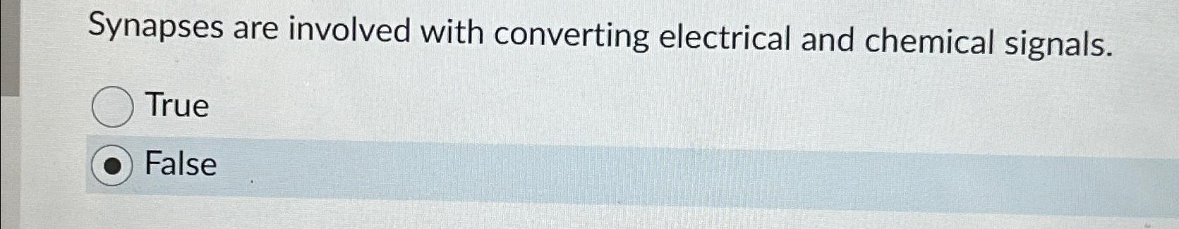 Solved Synapses are involved with converting electrical and | Chegg.com