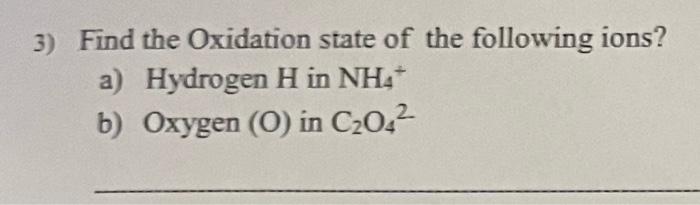 Solved 3) Find the Oxidation state of the following ions? a) | Chegg.com