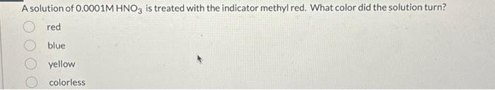 Solved A solution of 0.0001M HNO3 is treated with the | Chegg.com