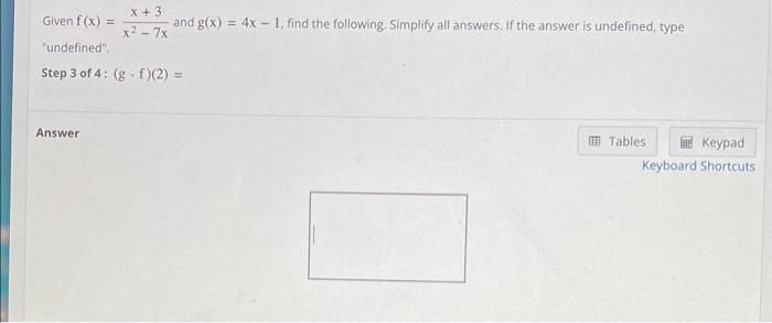 Solved Given f(x)=x2−7xx+3 and g(x)=4x−1, find the | Chegg.com
