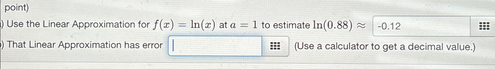Solved point)Use the Linear Approximation for f(x)=ln(x) ﻿at | Chegg.com