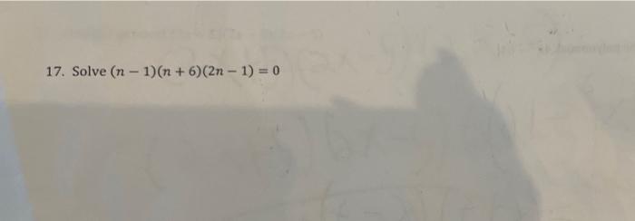 Solved 17. Solve (n-1)(n+6) (2n-1)=0 | Chegg.com