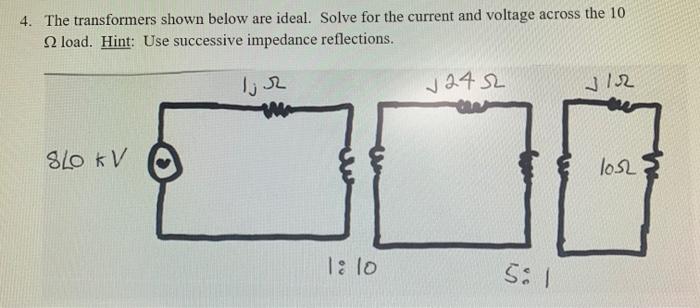Solved 4. The transformers shown below are ideal. Solve for | Chegg.com