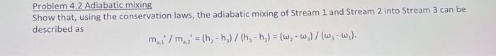 Solved Problem 4.2 Adiabatic mixing Show that, using the | Chegg.com