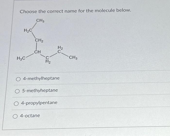 Solved \r\nChoose the correct name for the molecule below. | Chegg.com