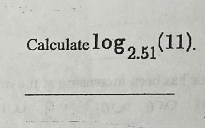 Solved Calculate log2.51(11) | Chegg.com