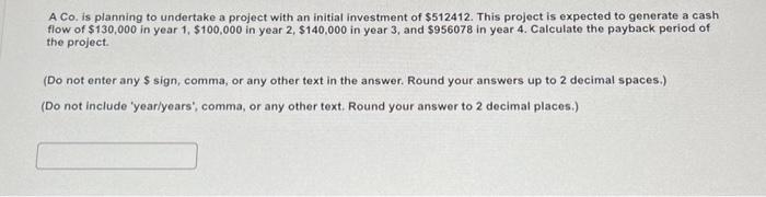 Solved A Co. is planning to undertake a project with an | Chegg.com