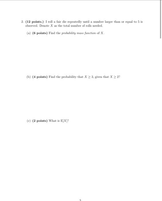 Solved 2. (12 points.) I roll a fair die repeatedly until a | Chegg.com