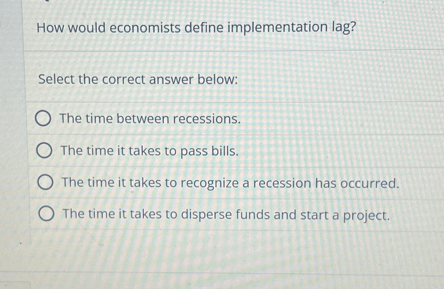 Solved How would economists define implementation lag?Select | Chegg.com