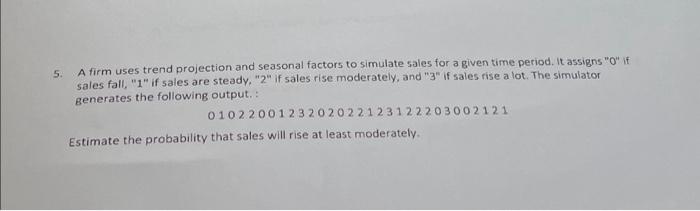 Solved 5. A firm uses trend projection and seasonal factors | Chegg.com