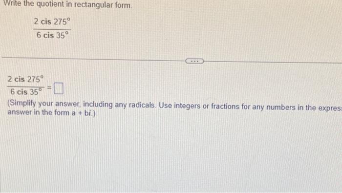Solved Write the quotient in rectangular form. | Chegg.com