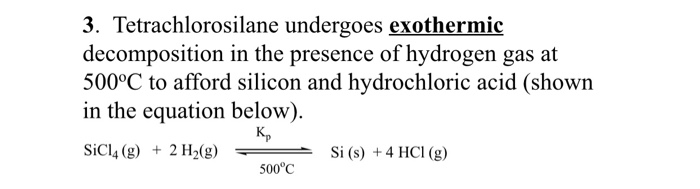 Solved 3. Tetrachlorosilane undergoes exothermic | Chegg.com