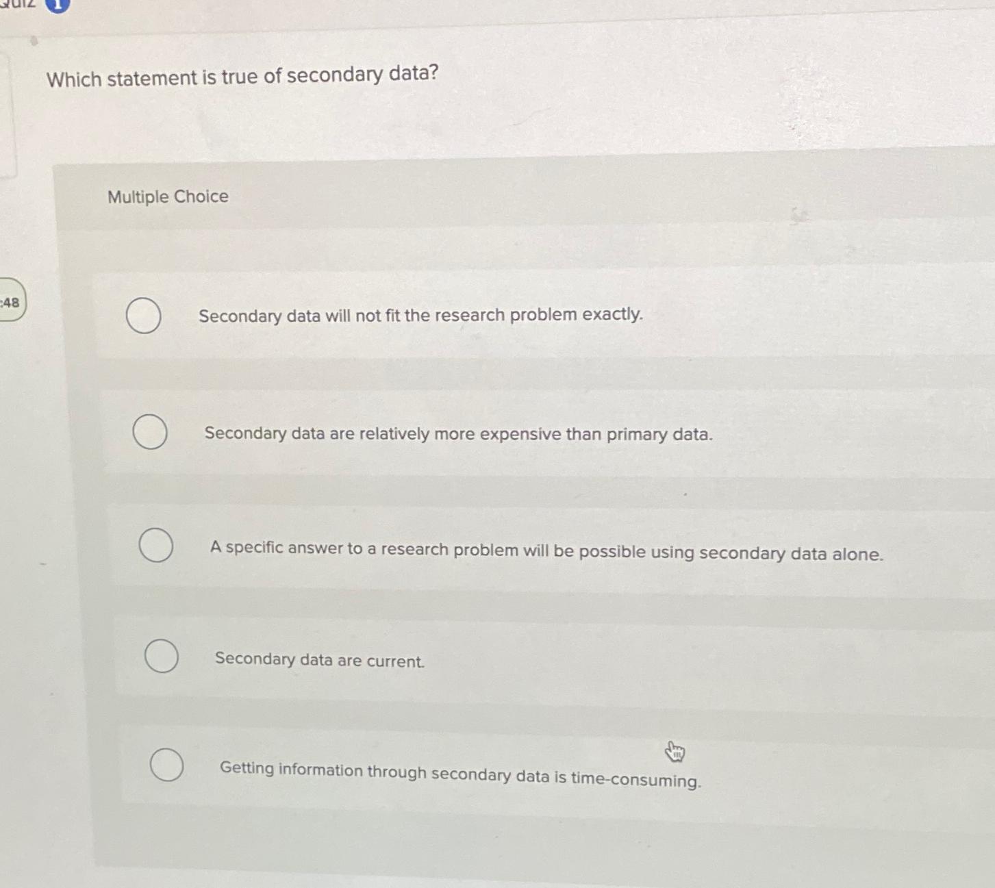 Solved Which statement is true of secondary data?Multiple | Chegg.com