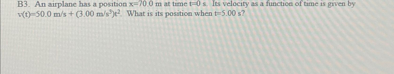 Solved B3. ﻿An airplane has a position x=70.0m ﻿at time | Chegg.com